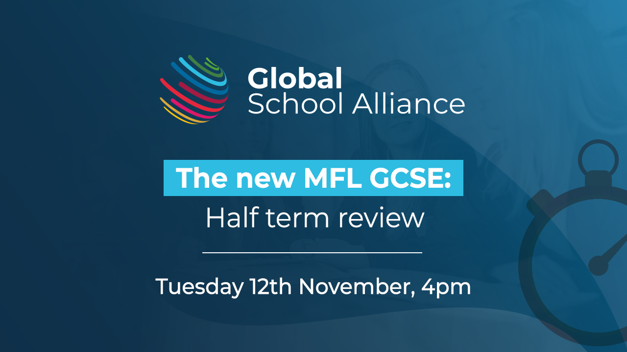 The new MFL GCSE: Half term review - Global School Alliance